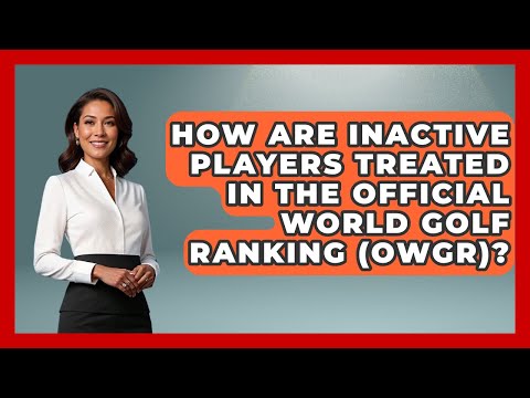 How Are Inactive Players Treated In The Official World Golf Ranking (OWGR)? - All About Golf Pros