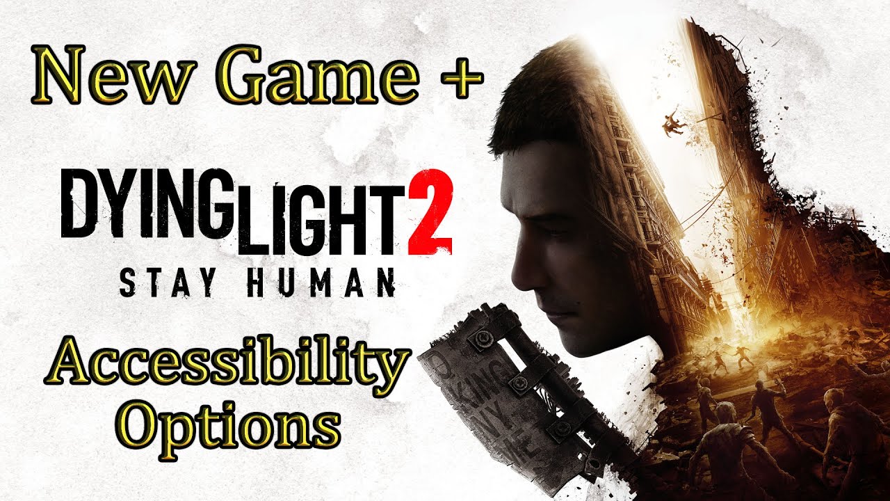 Dying Light 2 💠 Techland To Add New Game Plus & Accessibility Options