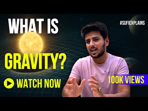 What is Gravity? The Unanswered Question of Science | sufitramp | Sufiyan Alam
