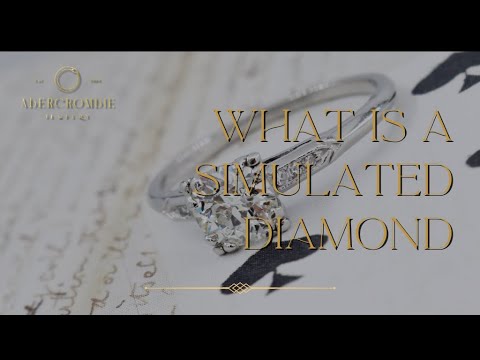 What is a Simulated Diamond | By Abercrombie Jewelry