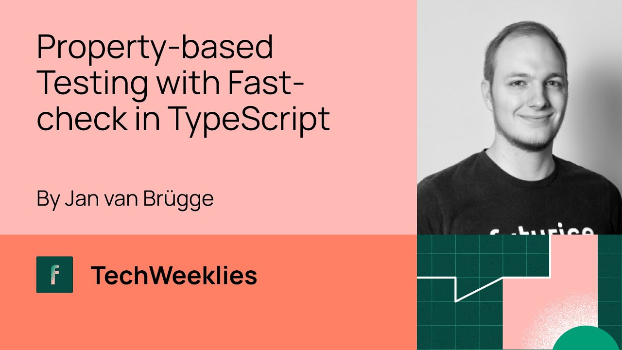 Property-based Testing with Fast-check in TypeScript - Jan van Brügge - TechWeeklies