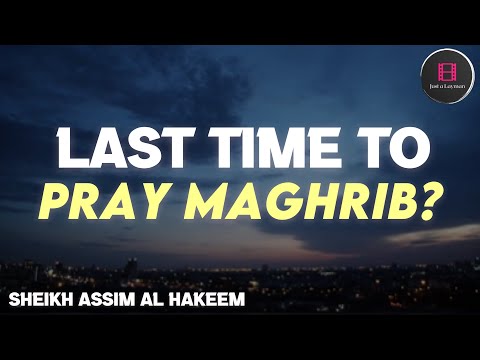 Last time to pray Maghrib? | Sheikh Assim Al Hakeem -JAL