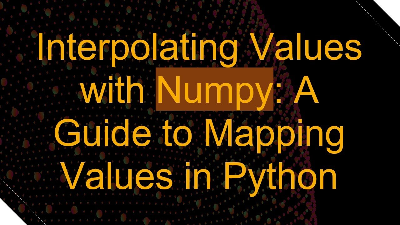 Interpolating Values with Numpy: A Guide to Mapping Values in Python