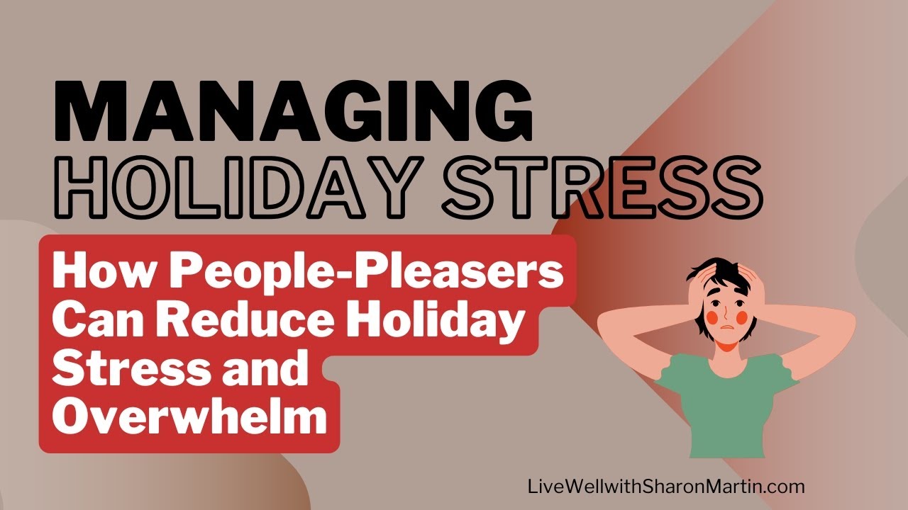 Coping with Holiday Stress: Tips for People Pleasers