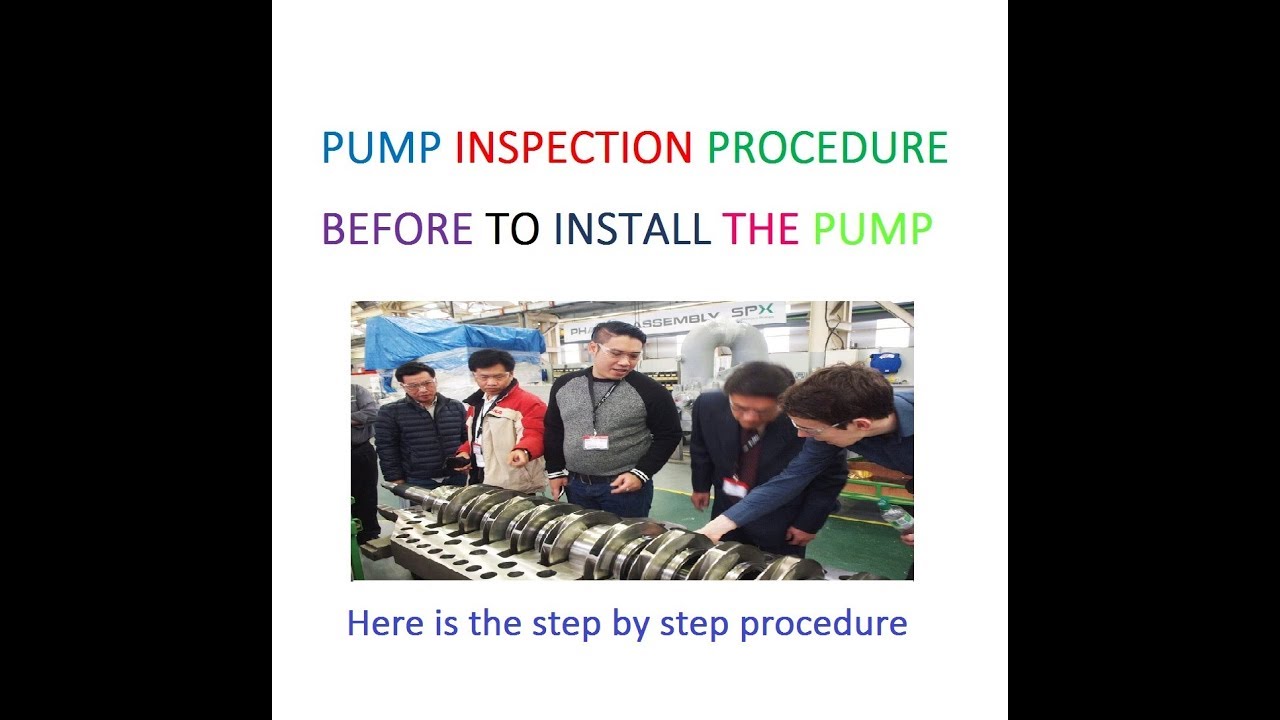 Pump Inspection method before the installations - Step by Step Procedure