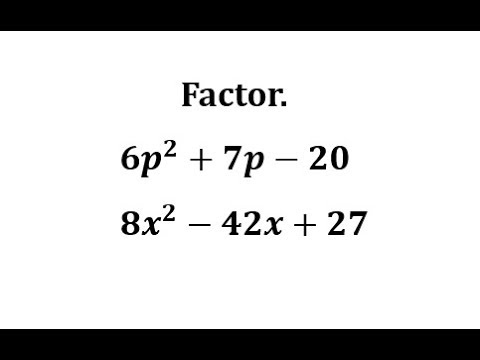 Factor a Trinomial with A not 1 Using Trial and Error: 6x^2+7x-20, 8x^2 ...