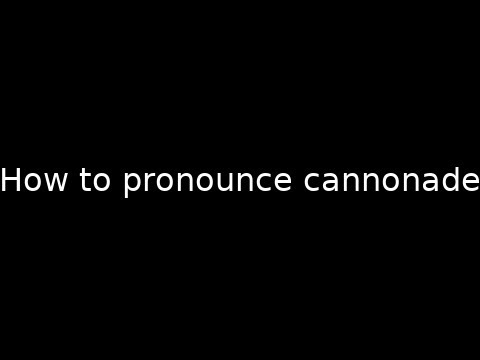 How to pronounce cannonade