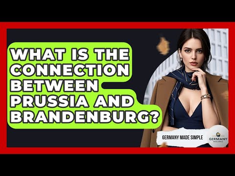 What Is The Connection Between Prussia And Brandenburg? - Germany Made Simple