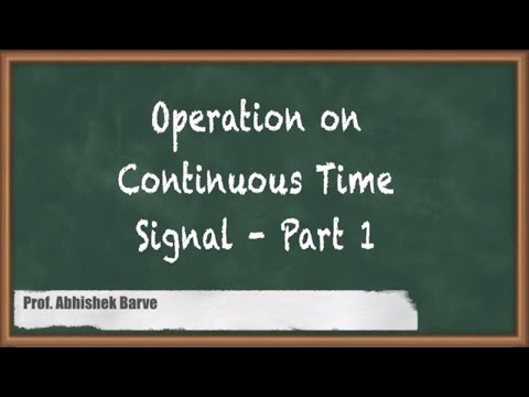 Exploring Operations On Continuous Time Signals - Signals And Systems GATE Part 1 Video Lecture ...