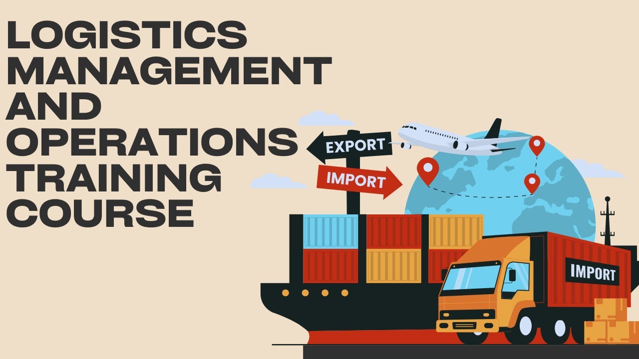 Logistics Management and Operations Training Course