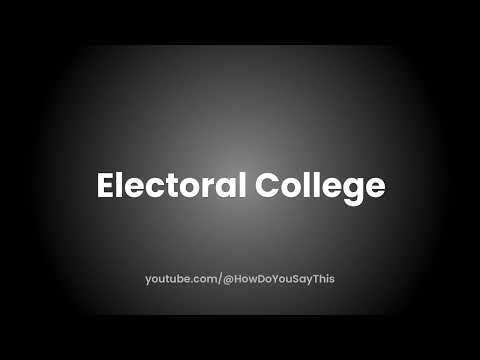 How to Pronounce Electoral College