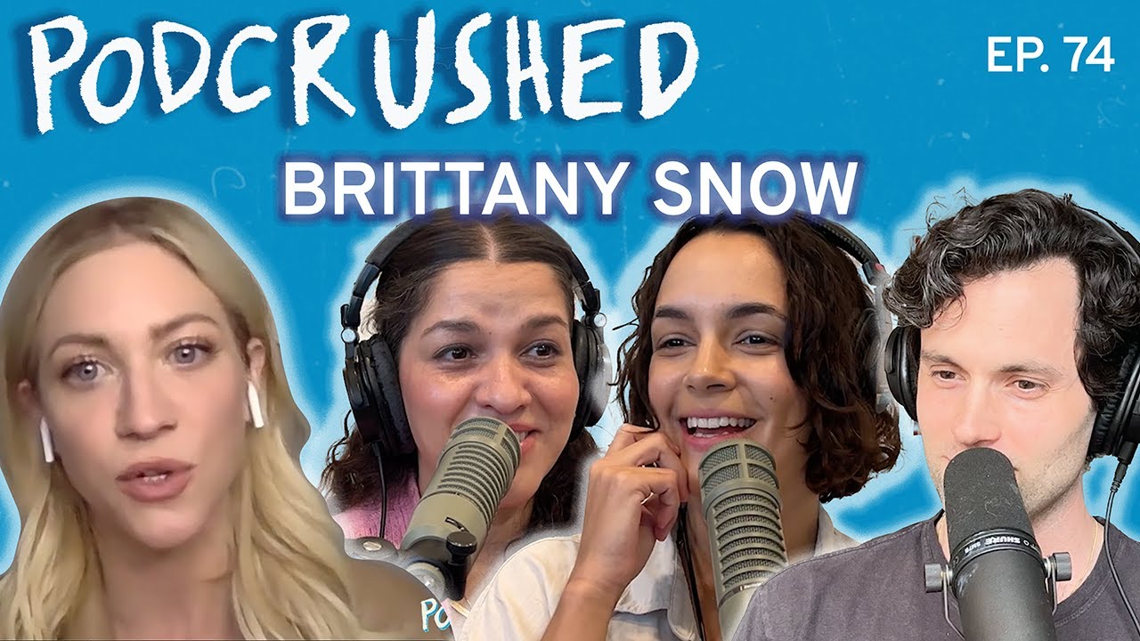 Brittany Snow | Ep. 74 | Podcrushed