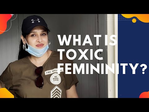 WHAT IS TOXIC FEMININITY?| TOXIC FEMININISM | EXCLUSIVELY IN HINDI|