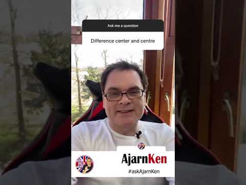What's the difference with 'center' and 'centre' in English vocabulary? | #askAjarnKen