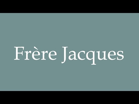 How to Pronounce ''Frère Jacques'' Correctly in French