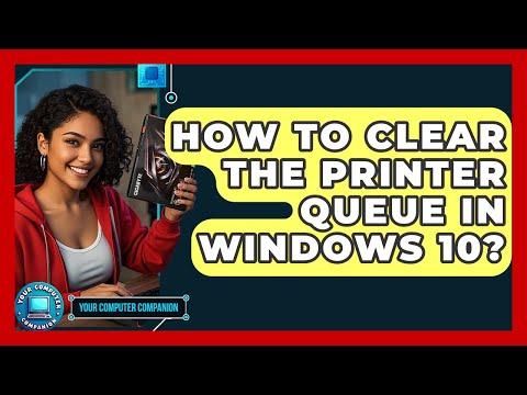 How To Clear The Printer Queue In Windows 10? - Your Computer Companion