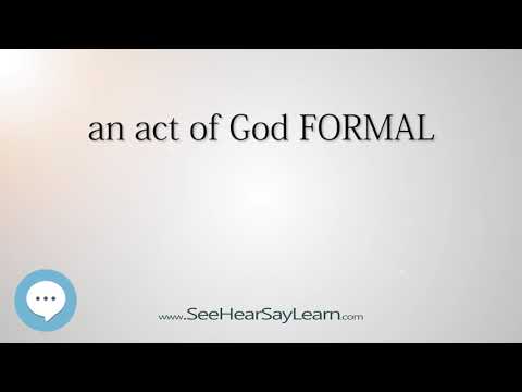 an act of God FORMAL 🔊