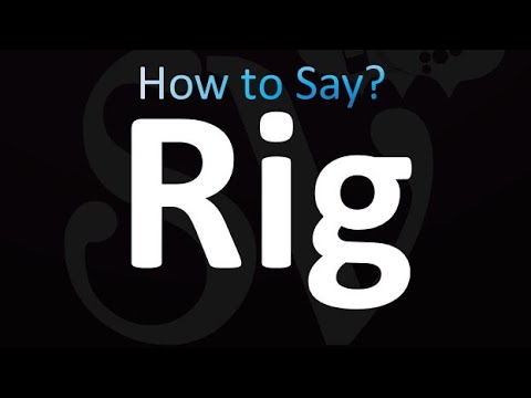 How to Pronounce Rig (correctly!)