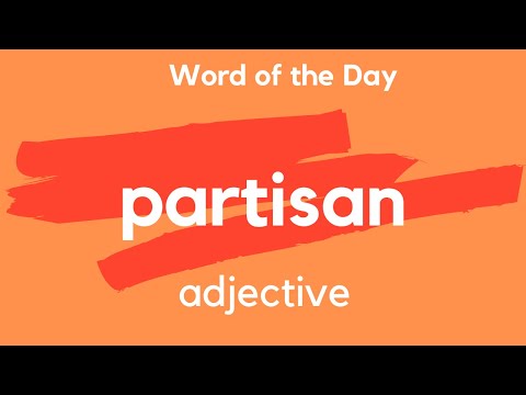 Word of the Day - PARTISAN. What does PARTISAN mean?