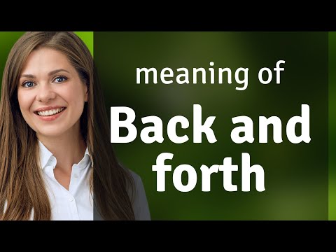 Understanding "Back and Forth": An English Phrase Explained