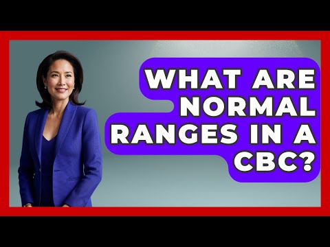 What Are Normal Ranges In A CBC? - The Health Brief