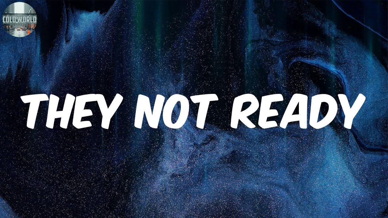 They Not Ready (Lyrics) - Dreezy
