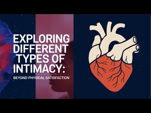 Exploring Different Types of Intimacy: Beyond Physical Satisfaction