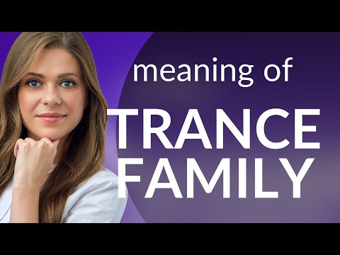 Understanding "Trance Family": A Guide for English Learners