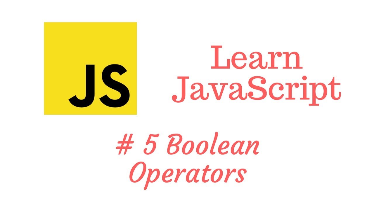 Learn JavaScript Episode #5: Boolean Operators