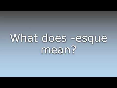 What does -esque mean?