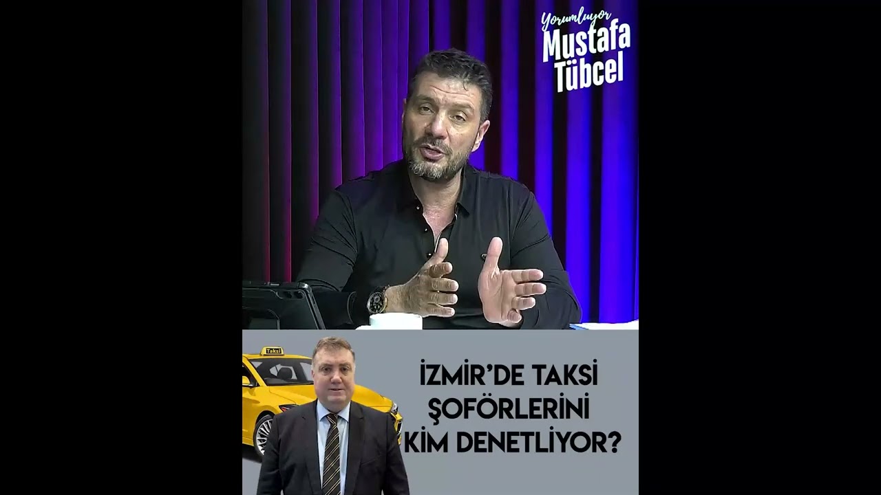 Gazeteci Mustafa Tübcel Yorumluyor; İzmir’de taksi şoförlerini kim denetliyor?