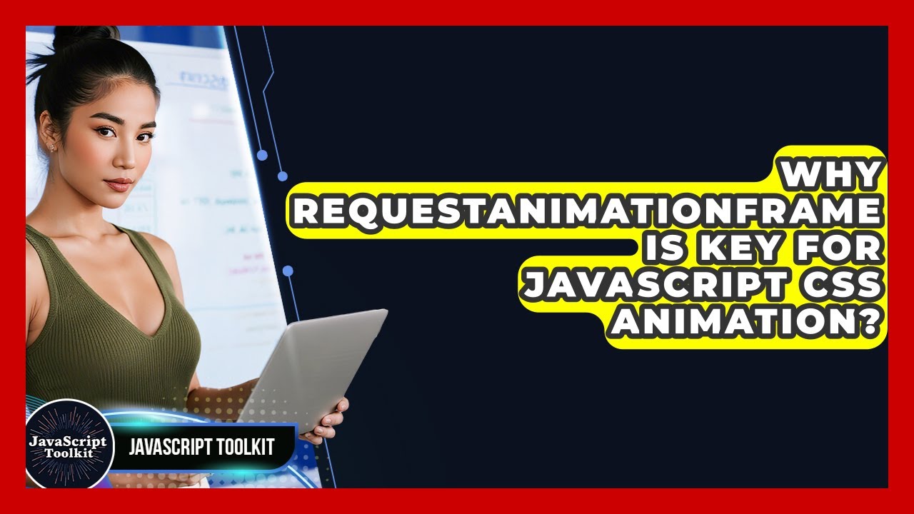 Why requestAnimationFrame Is Key For JavaScript CSS Animation? - JavaScript Toolkit