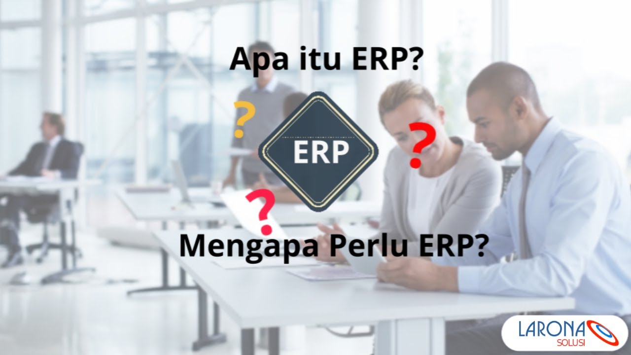 Apa itu ERP? Manfaat ERP untuk perusahaan? (Enterprise Resource Planning)