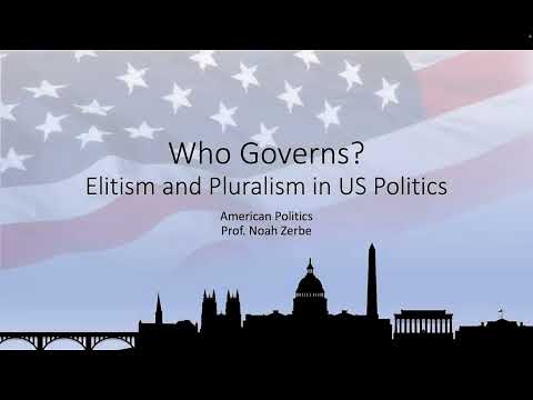 Who Governs? Elitism vs. Pluralism in American Politics