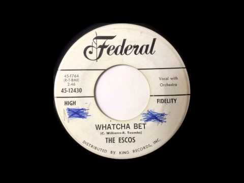 Whatcha bet - The Escos - FEDERAL 12430 (1961)