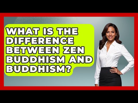 What Is The Difference Between Zen Buddhism And Buddhism? - Buddhism Reflections