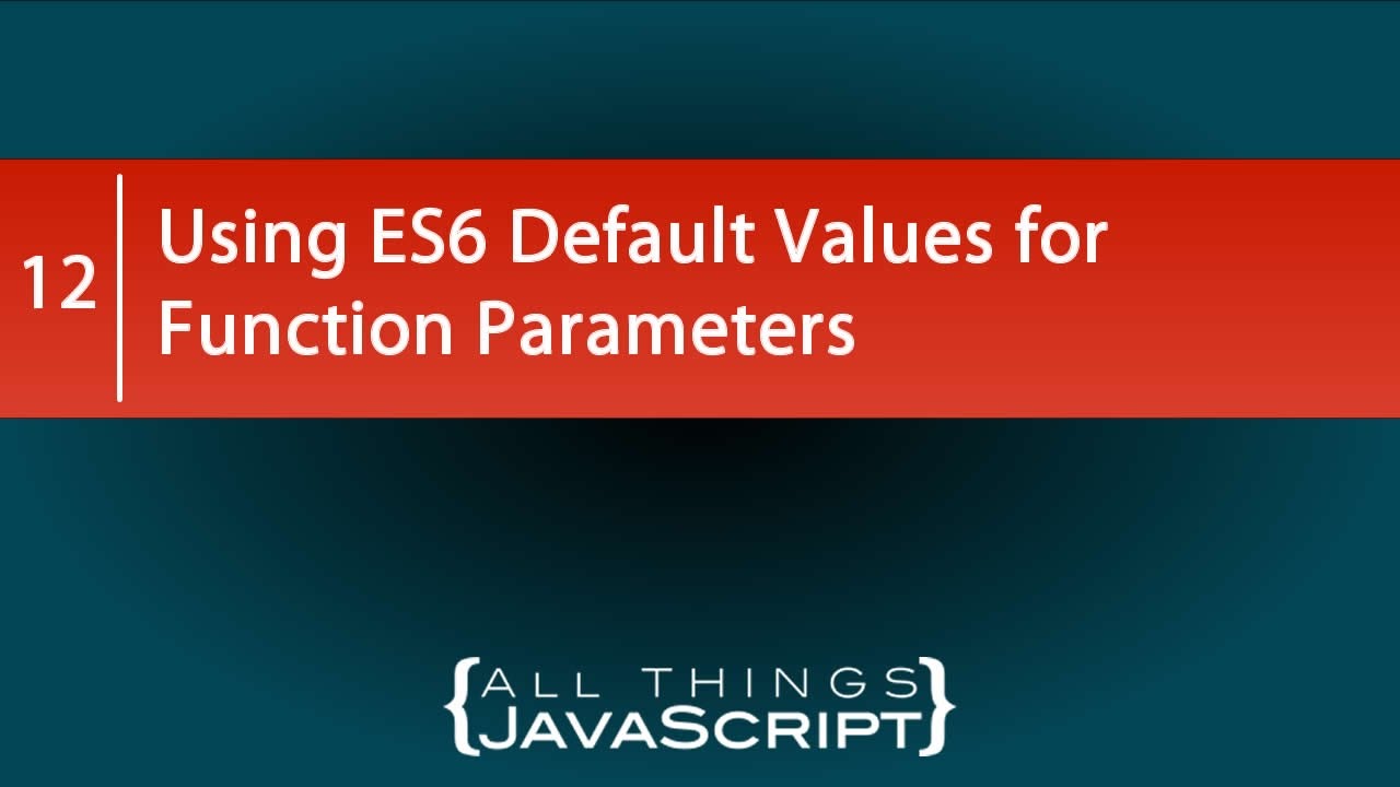 Using ES6 Default Values for Function Parameters