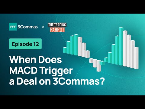 When Does MACD Trigger a Deal on 3Commas?