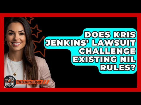 Does Kris Jenkins' Lawsuit Challenge Existing NIL Rules? | The Basketball Xpert News