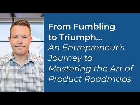 Mastering the Art of Product Roadmaps: An Embarrassing Story