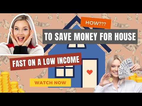 How to save money for a house fast on a low income?