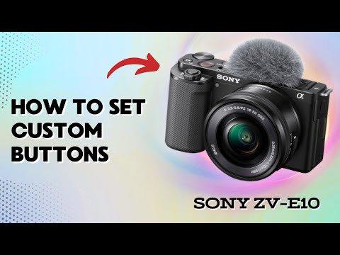 How to Set Custom Buttons on Sony ZV-E10 | Fast and Easy Guide