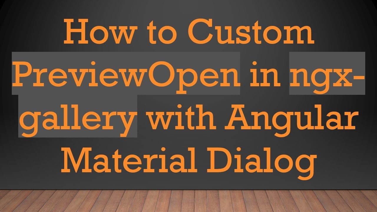 How to Custom PreviewOpen in ngx-gallery with Angular Material Dialog