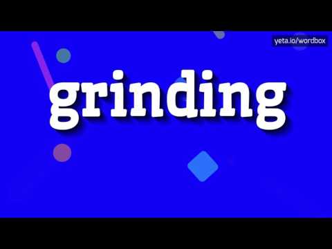 GRINDING - HOW TO PRONOUNCE IT!?