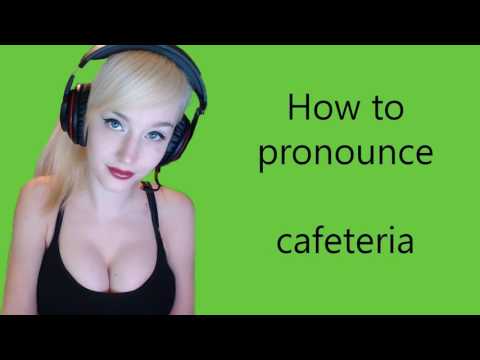 How to pronounce cafeteria