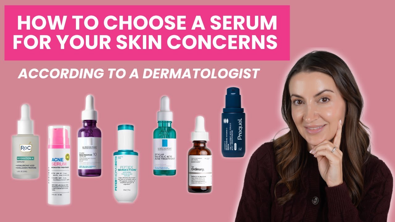 Dermatologist’s Guide to Choosing the Right Serum for Your Skin