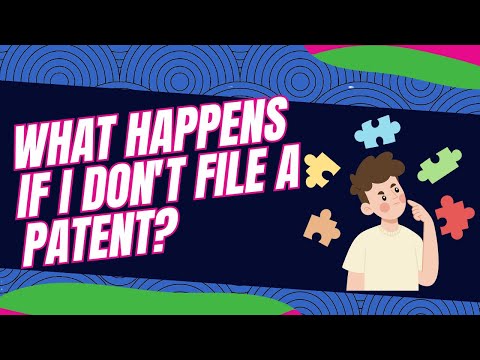 What Happens if I Don't File a Patent?