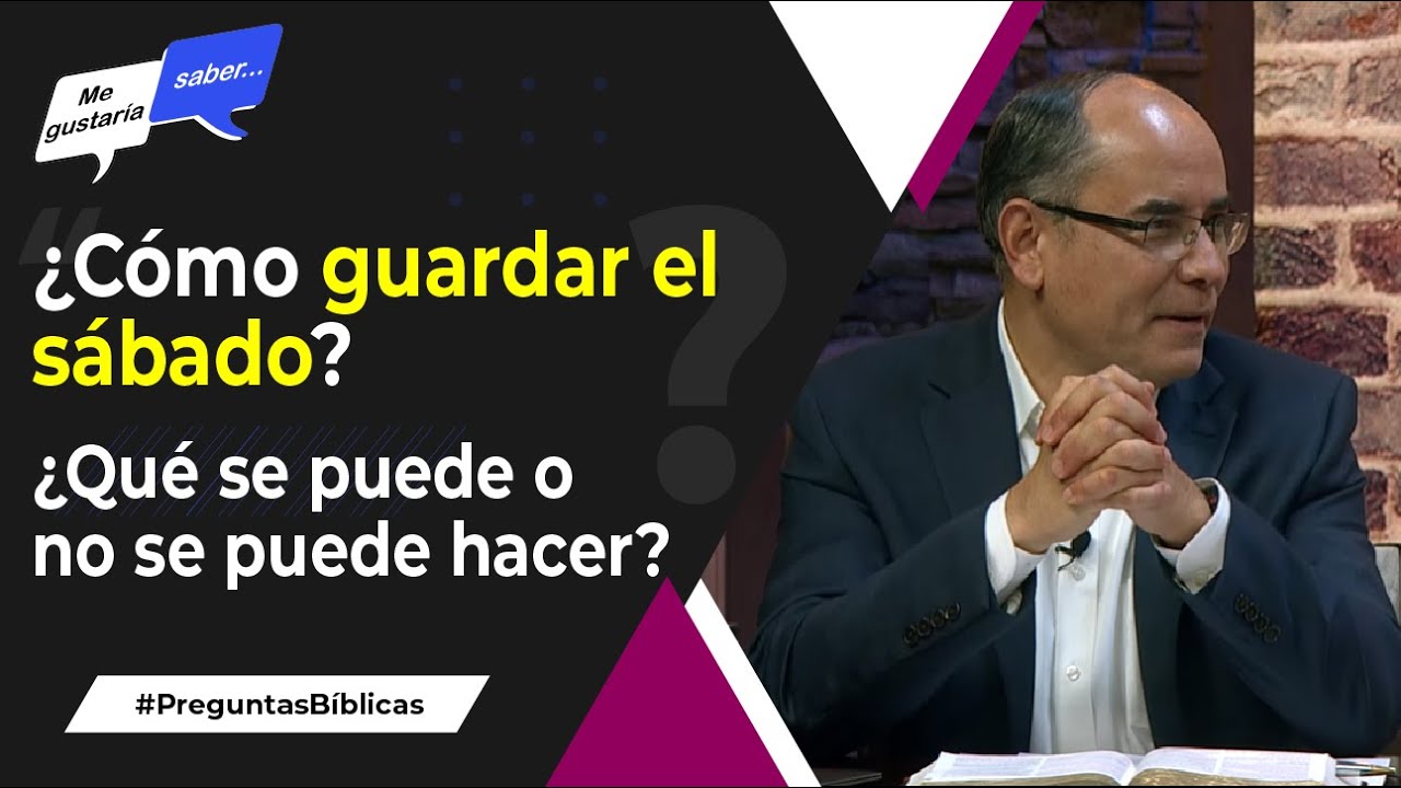 72. ¿Cómo guardar el Sábado? ¿Qué puedo hacer y qué no? || Me Gustaría Saber