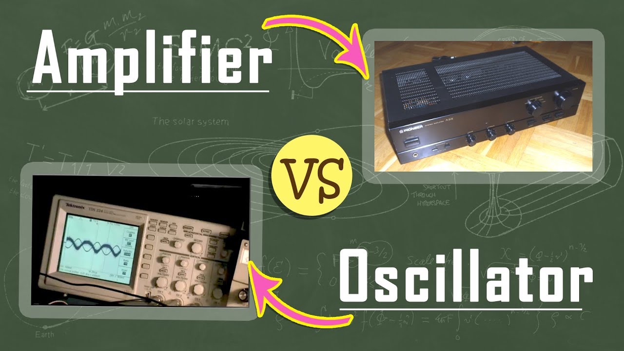 What is the Difference Between Amplifier and Oscillator | Electronics | Modern Physics