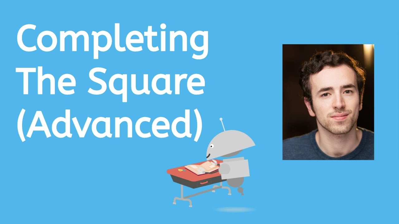 Completing the Square (Advanced)